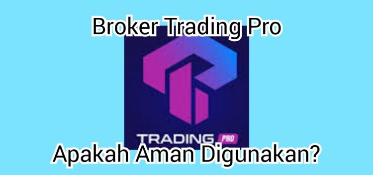 Trading Pro Broker, Apakah Aman & Terpercaya? Ini Reviewnya!